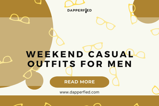 Weekend Casual Outfits for Men