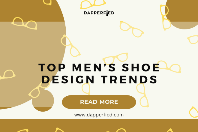 Top Men's Shoe Design Trends