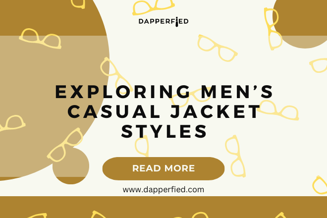 Exploring Men's Casual Jacket Types