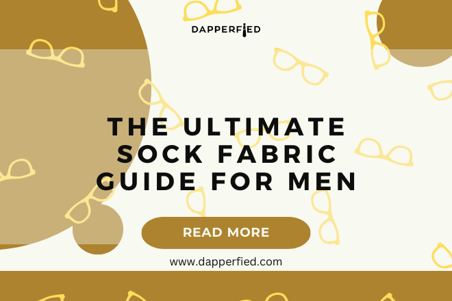 The Ultimate Sock Fabric Guide for Men